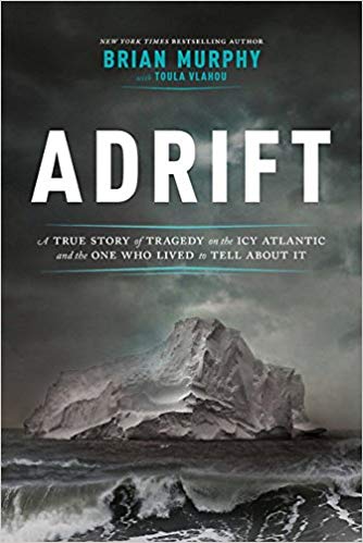 Adrift: A True Story of Tragedy on the Icy Atlantic and the One Who ...