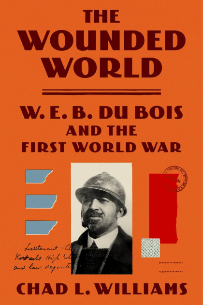 The Wounded World: W.E.B. Du Bois and the First World War | Washington ...